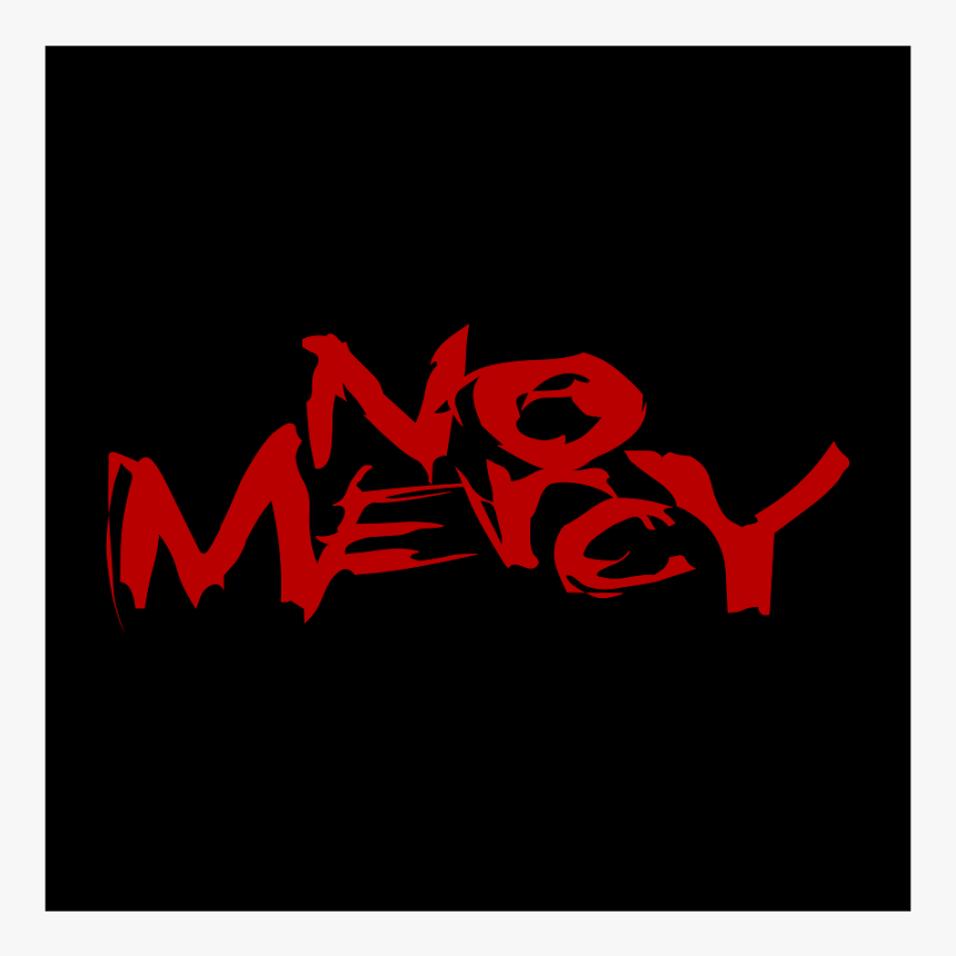 No Mercy, HD Png Download - kindpng